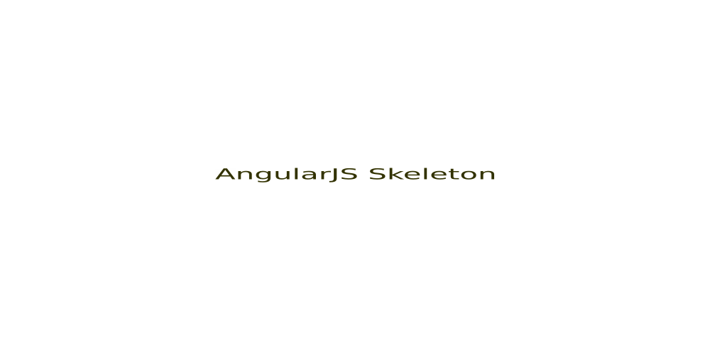 AngularJS Skeleton AngularJS Skeleton